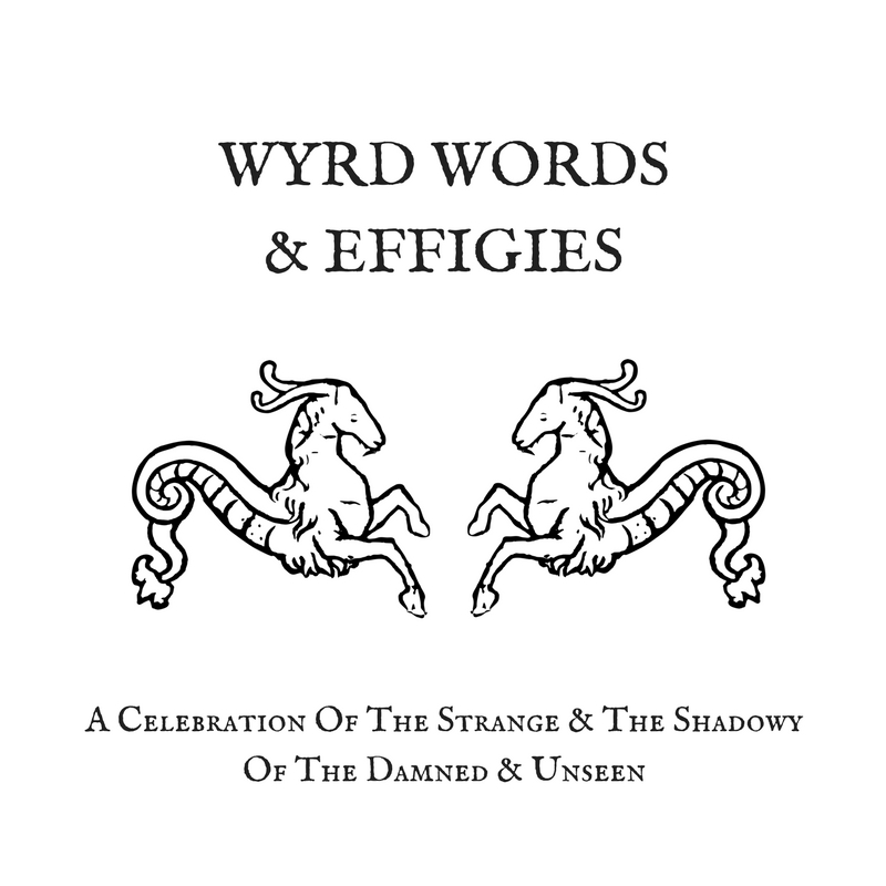 The Wyrd Is Back – Celebrating the strange and the shadowy, the damned ...